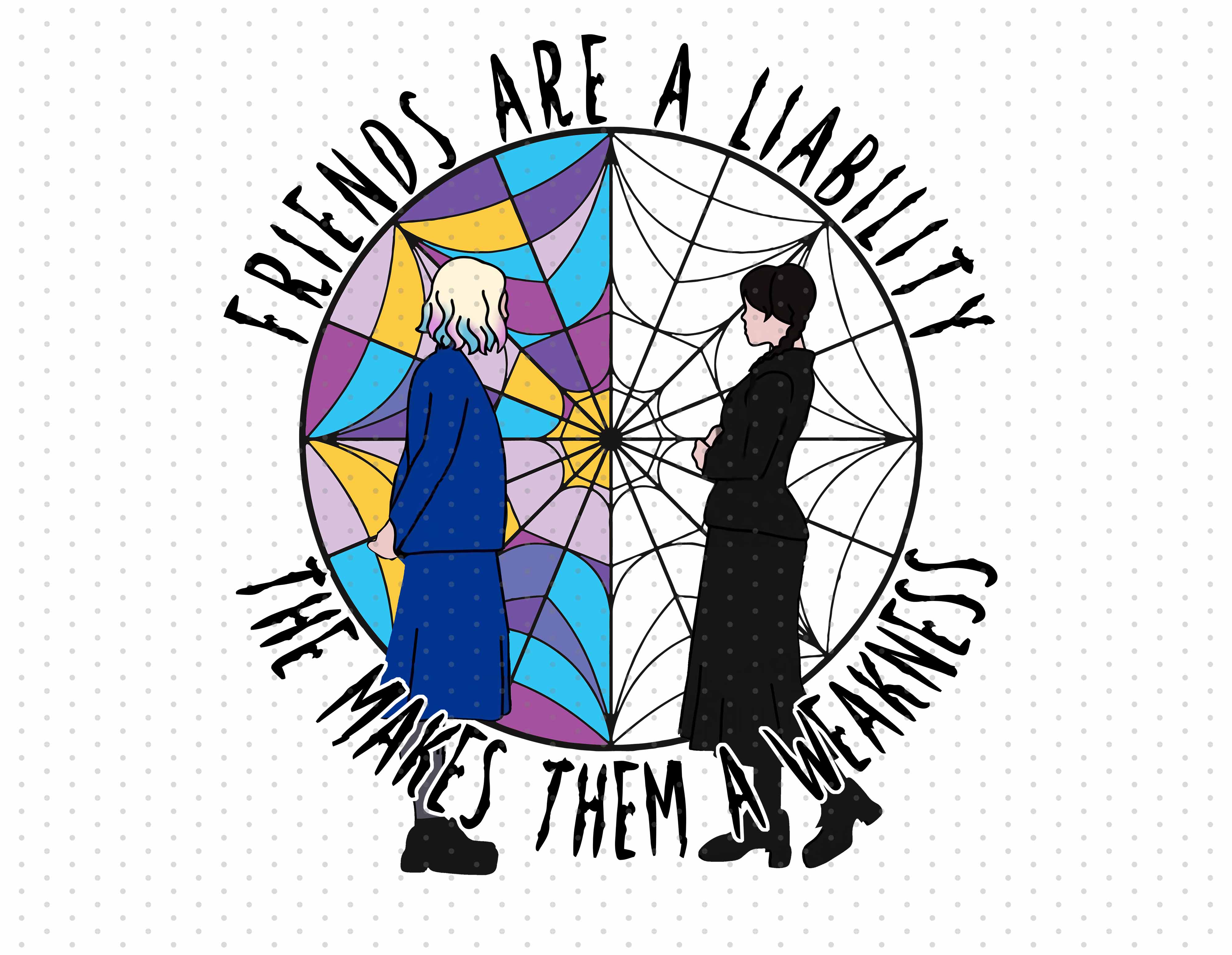 Wednesday Addams - Friends Are A Liability The Makes Them A Weakness S